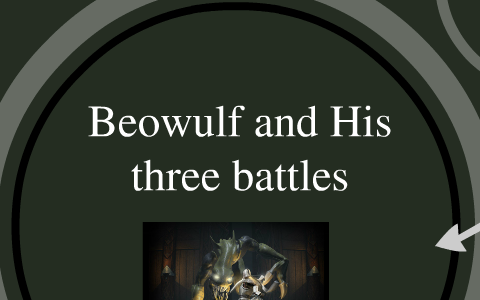 Beowulf and three battles by leonard telles on Prezi