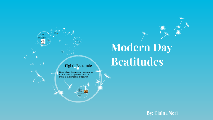 Modern Day Beatitudes by Elaina Neri on Prezi
