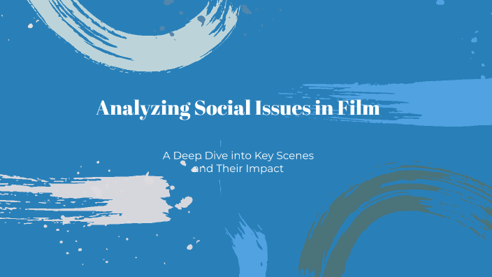 Analyzing Social Issues in Film by rhyian frye on Prezi