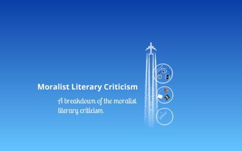 Moralist Literary Criticism by Gary Singh on Prezi