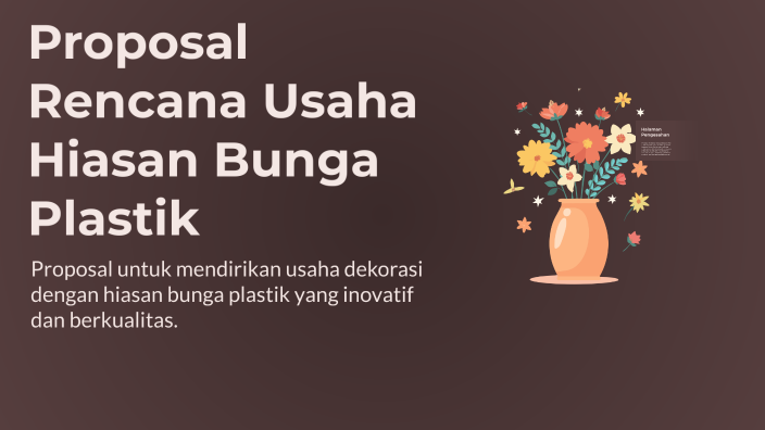 Proposal Rencana Usaha Hiasan Bunga Plastik by Nad aja on Prezi