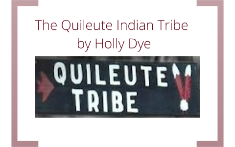 The Quileute Indian Tribe by Holly Dye