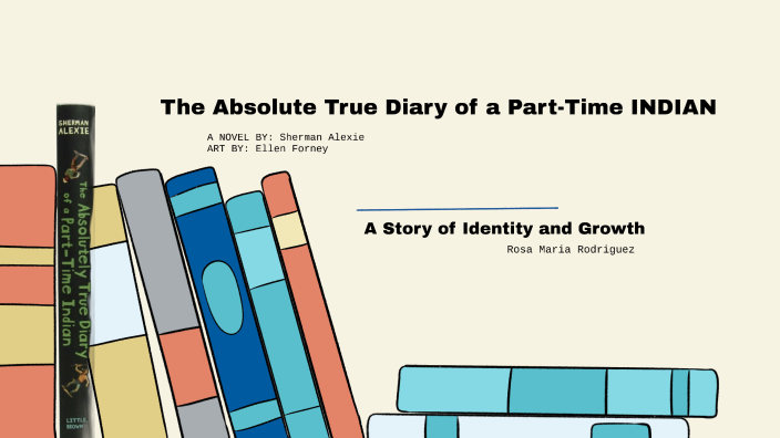 The Absolute True Diary of a Part-Time INDIAN by ROSA VAZQUEZ on Prezi