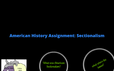 American History Assignment: Sectionalism by Owen Collins on Prezi