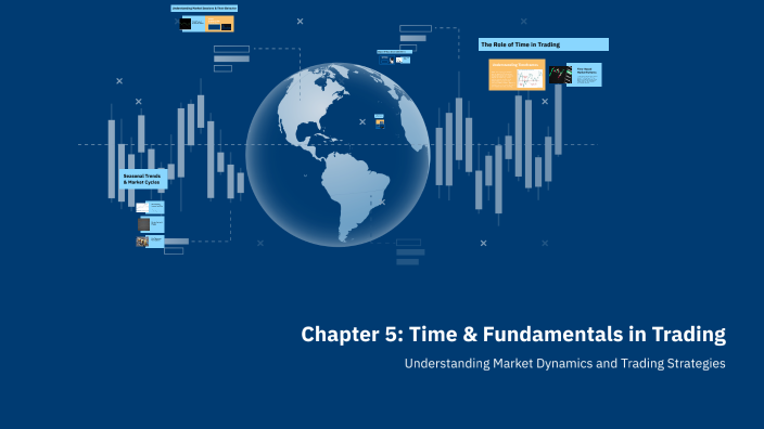 Chapter 5: Time & Fundamentals in Trading by eric kaminik on Prezi
