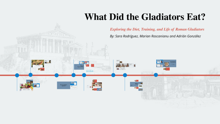 What Did the Gladiators Eat? by Sara Rodríguez on Prezi