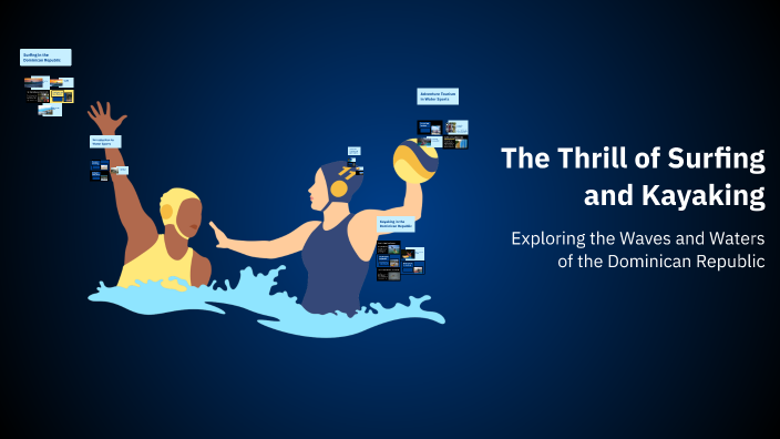 The Thrill of Surfing and Kayaking by Naislin uceta on Prezi