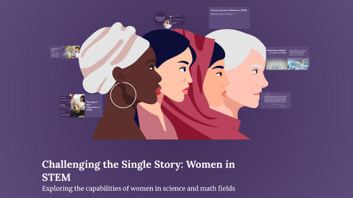 Challenging the Single Story: Women in STEM by Kennedy Gomez on Prezi