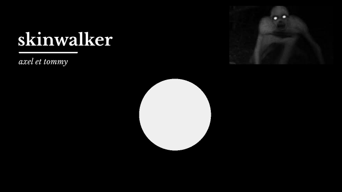 goofy ahh skinwalker by axel sato breton on Prezi