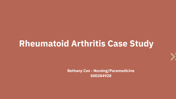 Rheumatoid Arthritis Case Study by bethany cox on Prezi Rheumatoid Arthritis Case Study by bethany cox on Prezi