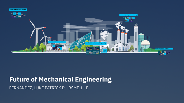 Future of Mechanical Engineering by Luke Fernandez on Prezi