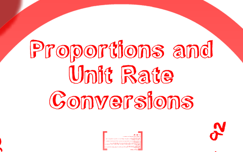 Proportions and Unit Rate Conversions by Peter Nguyen on Prezi