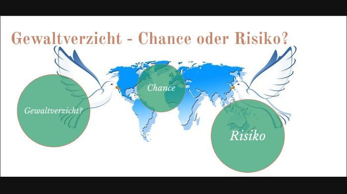 Gewaltverzicht-Chance oder Risiko? by Alexander von Royen on Prezi