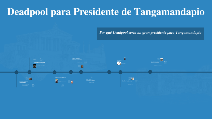 Deadpool para Presidente de Tangamandapio by Camerino Espino on Prezi