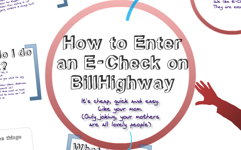 How to use an E-Check on BillHighway by Mary Morris on Prezi