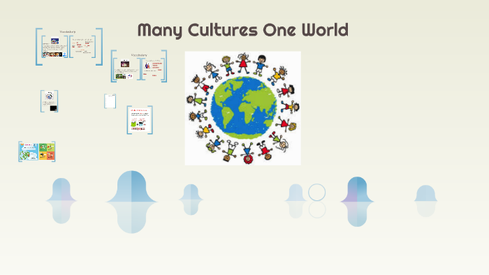 Many Cultures One World by Lindsay Dennison on Prezi