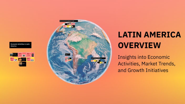LATIN AMERICA OVERVIEW by Ana Maria Fernandez Prieto on Prezi