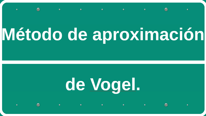 Método de aproximación de Vogel by Edwin Andres Urrego Usuga on Prezi