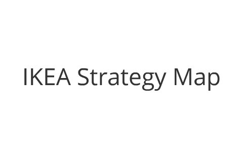IKEA Strategy Map 1 by Akshar Sanakoev on Prezi
