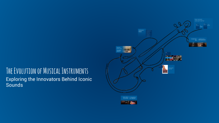 The Evolution of Musical Instruments by Mary Rose on Prezi