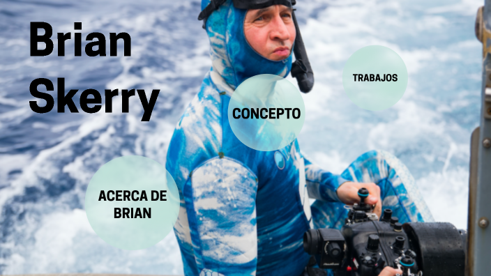 Brian Skerry by cristian Muñoz on Prezi