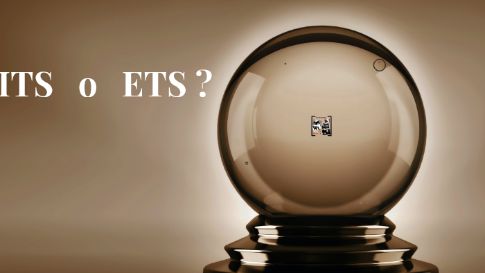 ITS o ETS ? by Damaris López on Prezi