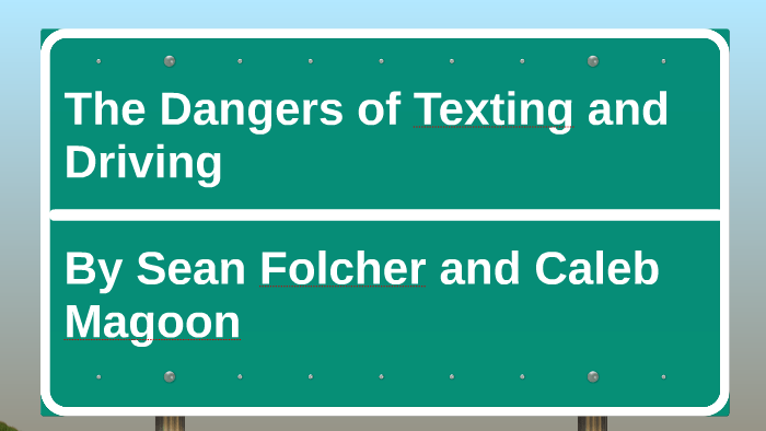 Dangers of Texting and Driving by Caleb Magoon on Prezi