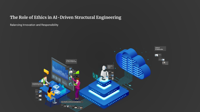 The Role of Ethics in AI-Driven Structural Engineering by Nailea Hernandez on Prezi