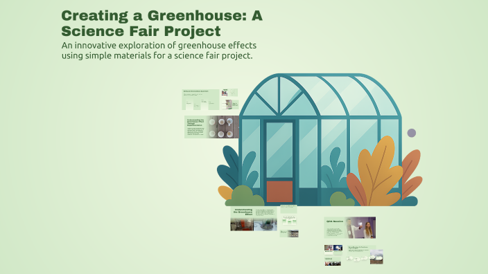 Creating a Greenhouse: A Science Fair Project by Milly Toney on Prezi