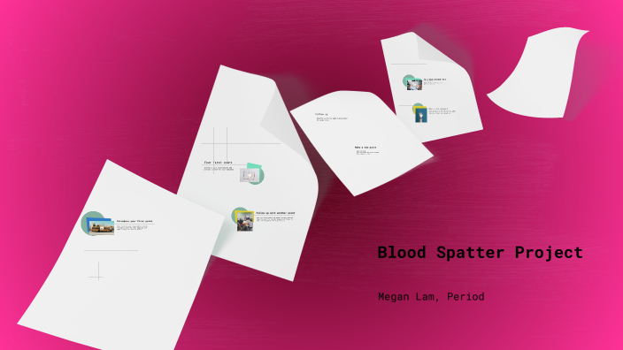 Blood Spatter Project by Megan Lam on Prezi