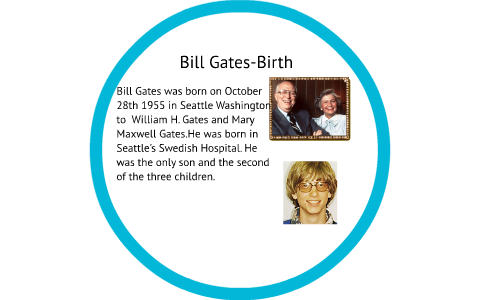 bill gates-birth by Manahil Habib on Prezi