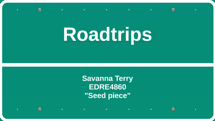 Roadtrips by Savanna Terry on Prezi