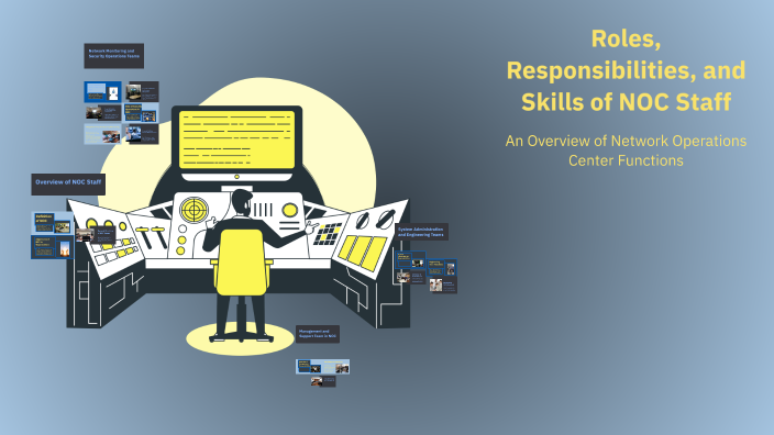 Roles, Responsibilities, and Skills of NOC Staff by hosein sadeghi on Prezi