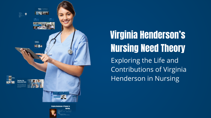 Virginia Henderson’s Nursing Need Theory by Benise Piga on Prezi