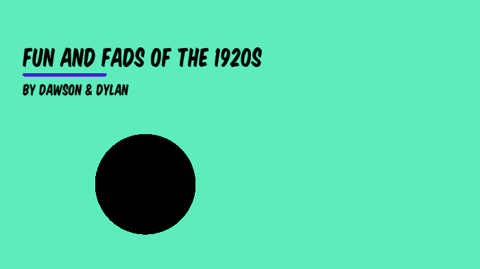fun and fads in the 1920s by DYLAN CLARK on Prezi
