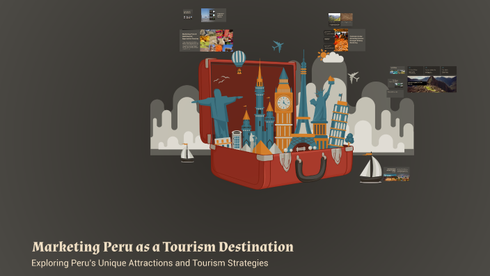 Marketing Peru as a Tourism Destination by Carmen Holgado Aragón on Prezi