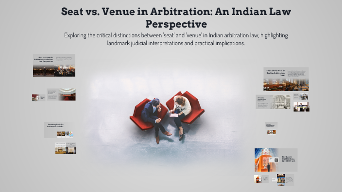 Seat vs. Venue in Arbitration: An Indian Law Perspective by bhargav ...