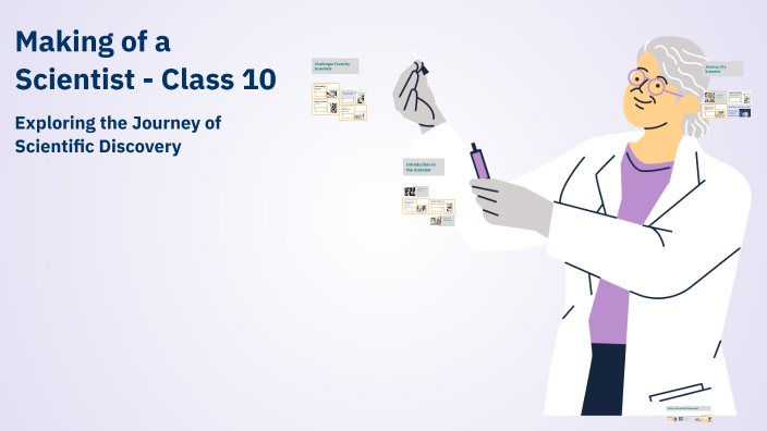 Making of a Scientist - Class 10 by gugu gaga on Prezi