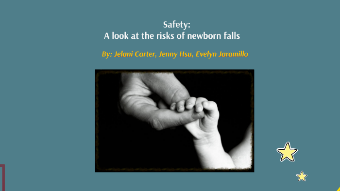 Safety: A look at the risks of newborn falls by jelani morgan on Prezi