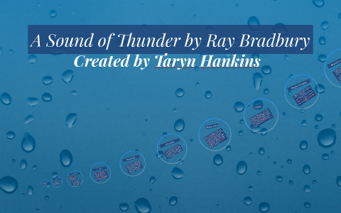 A Sound of Thunder by Ray Bradbury by Taryn Hankins on Prezi