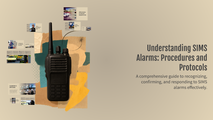 Understanding SIMS Alarms: Procedures and Protocols by Sarah Welch on Prezi