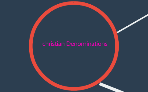 christian Denominations by tiggy litten on Prezi