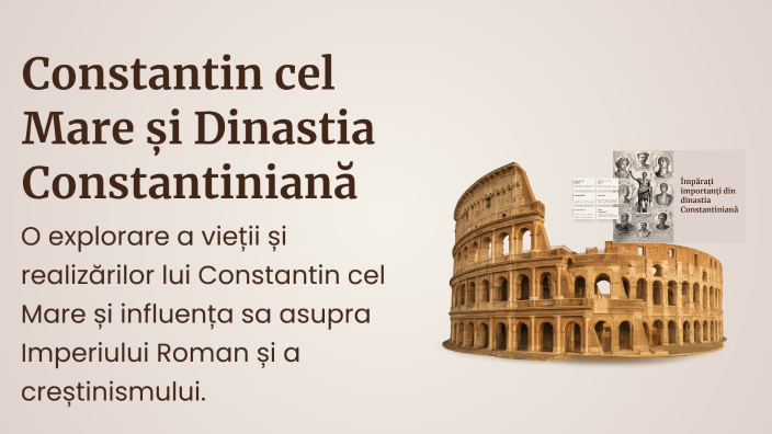 Constantin cel Mare și Dinastia Constantiniană by Andrei on Prezi