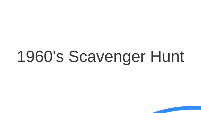 1960 Scavenger Hunt by charlotte gruver on Prezi