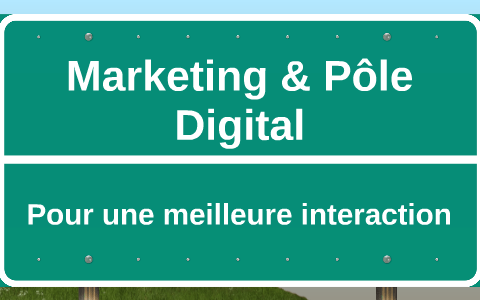 Interactions Marketing Pôle Digital by jean-francois suelves on Prezi