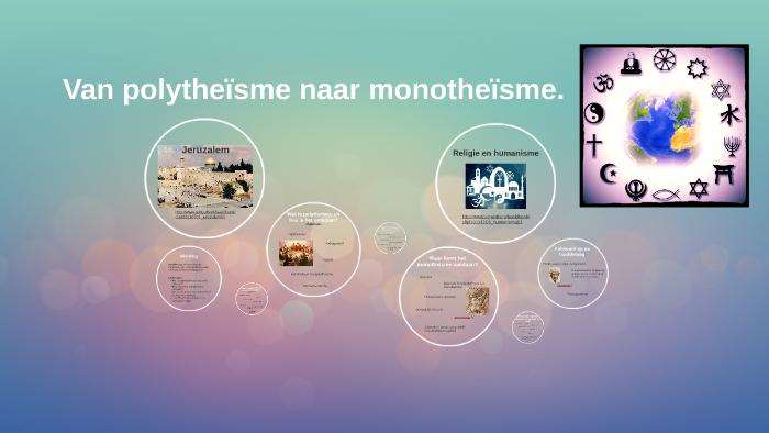 Van polytheïsme naar monotheïsme. by Ellen Hompesch on Prezi