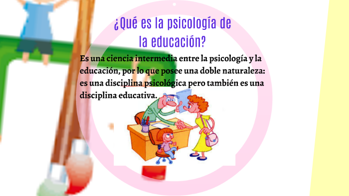 ¿Qué es la psicología de la educación? by M C on Prezi