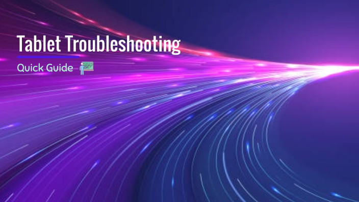 Tablet Troubleshooting by Heather Washington on Prezi