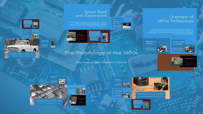 The Technology of the 1950s by Gunner Logan on Prezi
