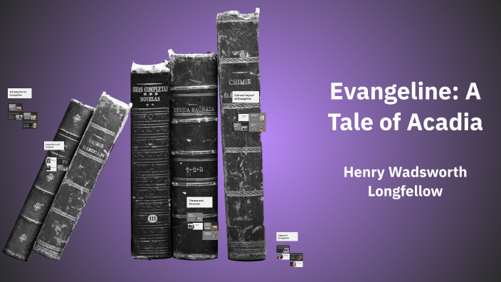 Evangeline: A Tale of Acadia by Evangeline Alex Raj on Prezi